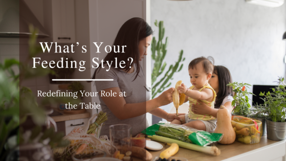 What's Your Feeding Style? Redefining Your Role at the Table - Life ...